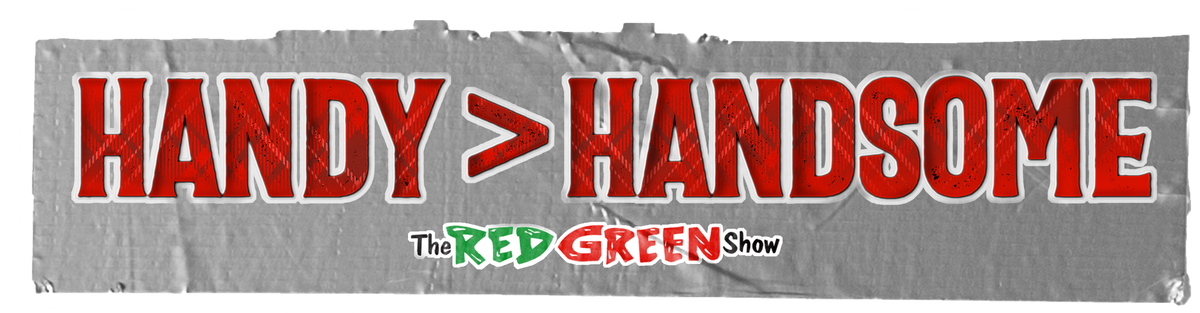 Handy > Handsome | Red Green Bumper Sticker | Red Green